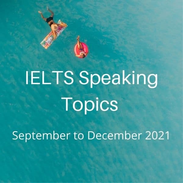 IELTS Speaking Topics September To December 2021 ielts-speaking-topics-september-to-december-2021