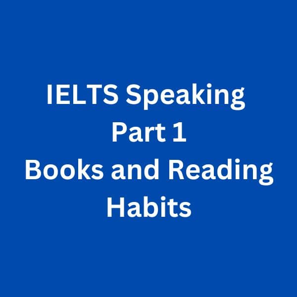 IELTS Speaking Part 1 Sample Answer - Books and Reading Habits