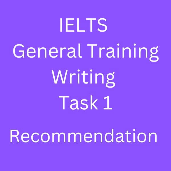 General Training IELTS Task 1: Recommendation