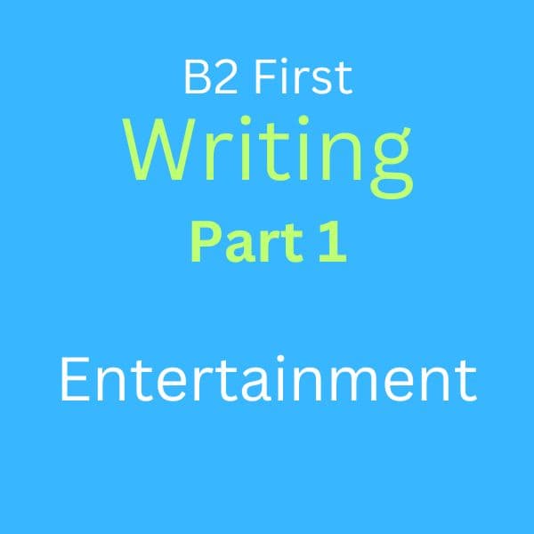 B2 First Writing Task 1: Entertainment