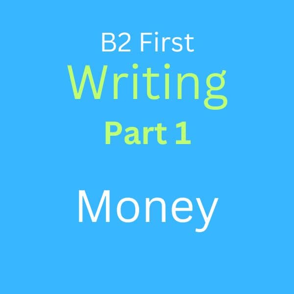 B2 First Writing Task 1: Money